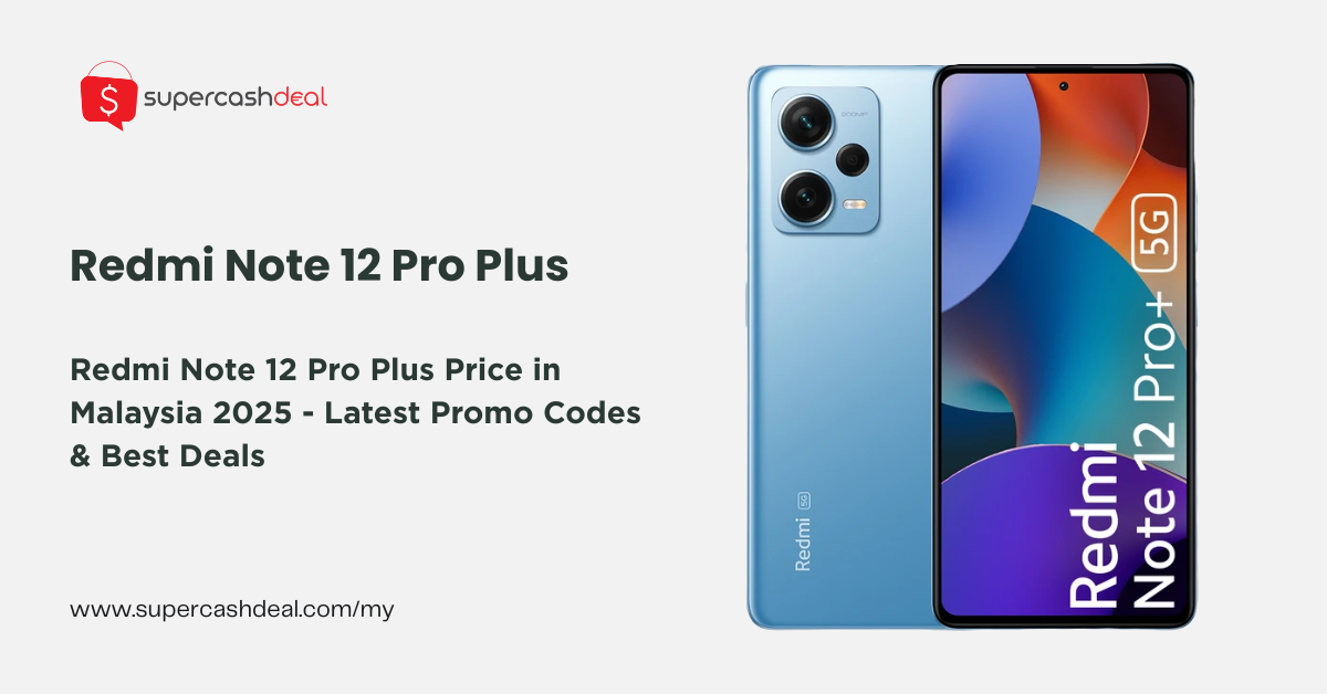 Redmi Note 12 Pro Plus Price in Malaysia With Discounts Codes